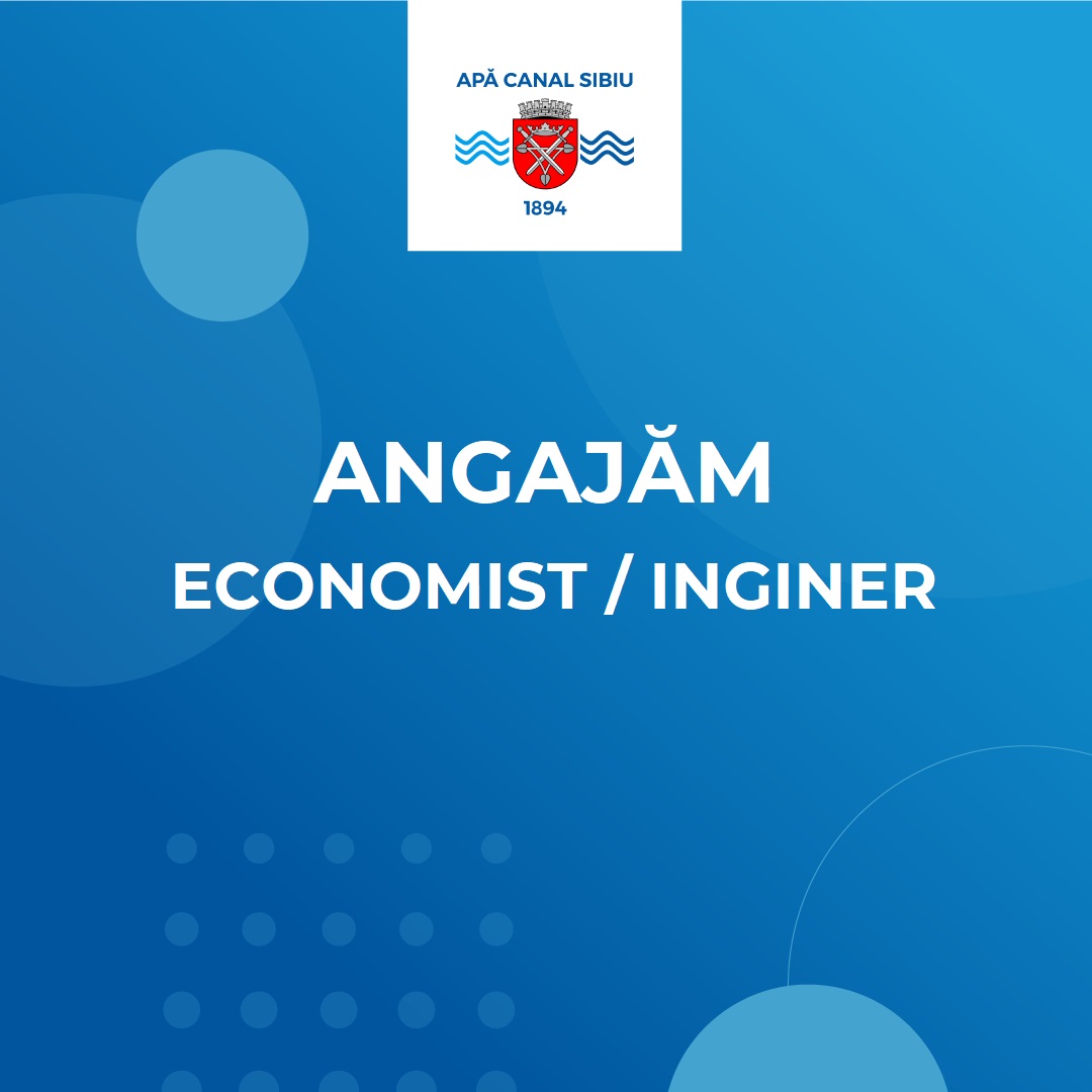 Angajăm Economist / Inginer - Apa Canal Sibiu