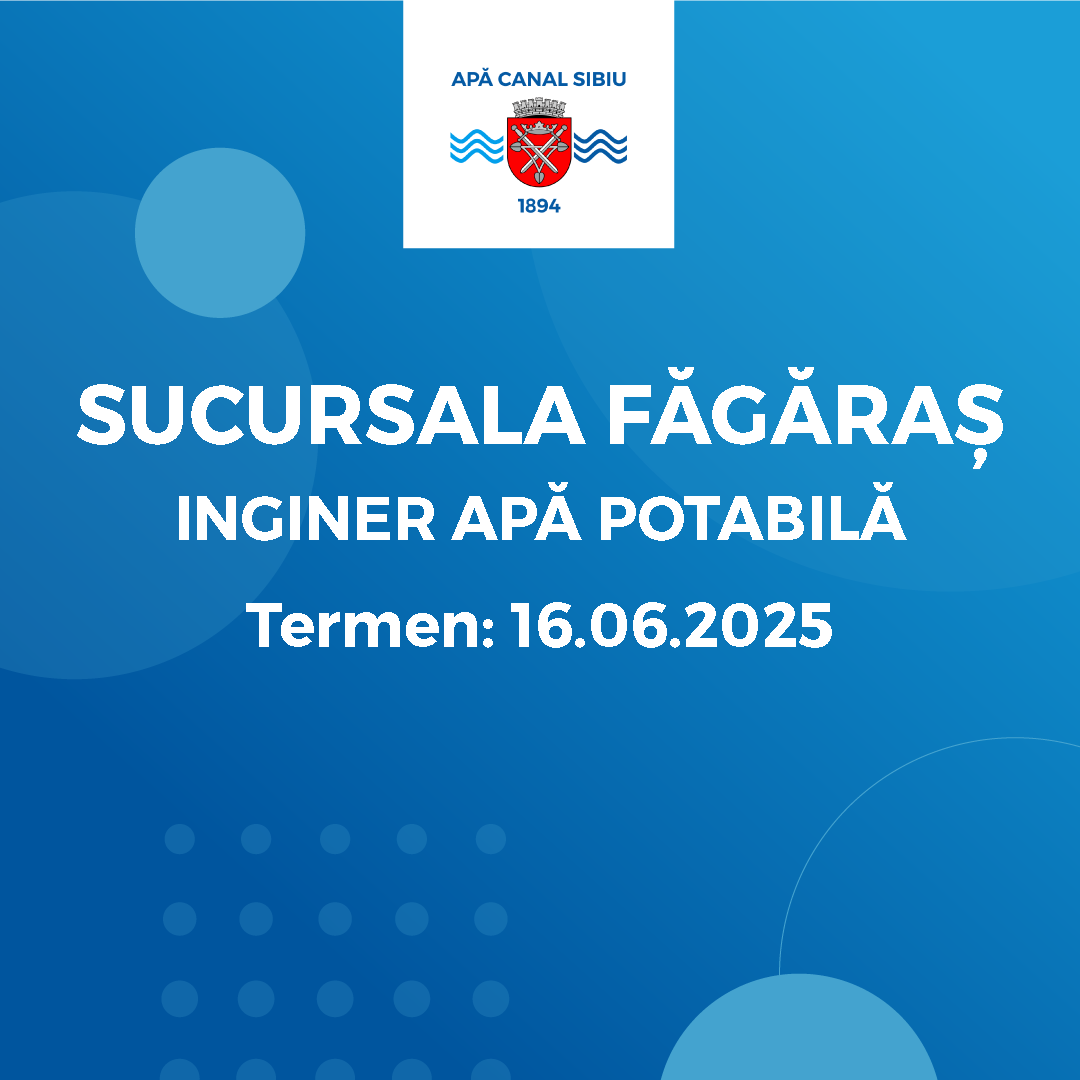 Inginer Apă Potabilă (30.05.2025) - Apa Canal Sibiu